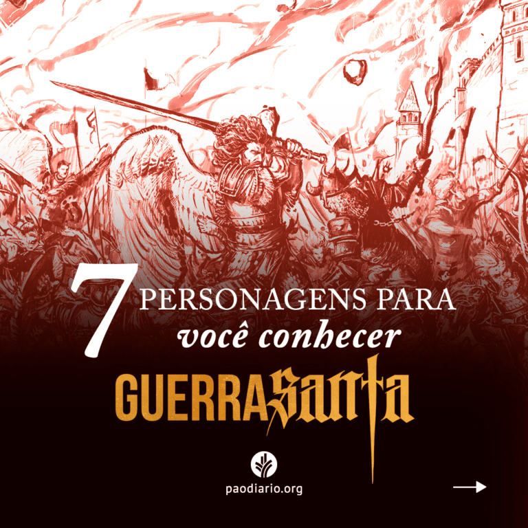 Sete personagens para você conhecer Guerra Santa – Ministérios Pão Diário